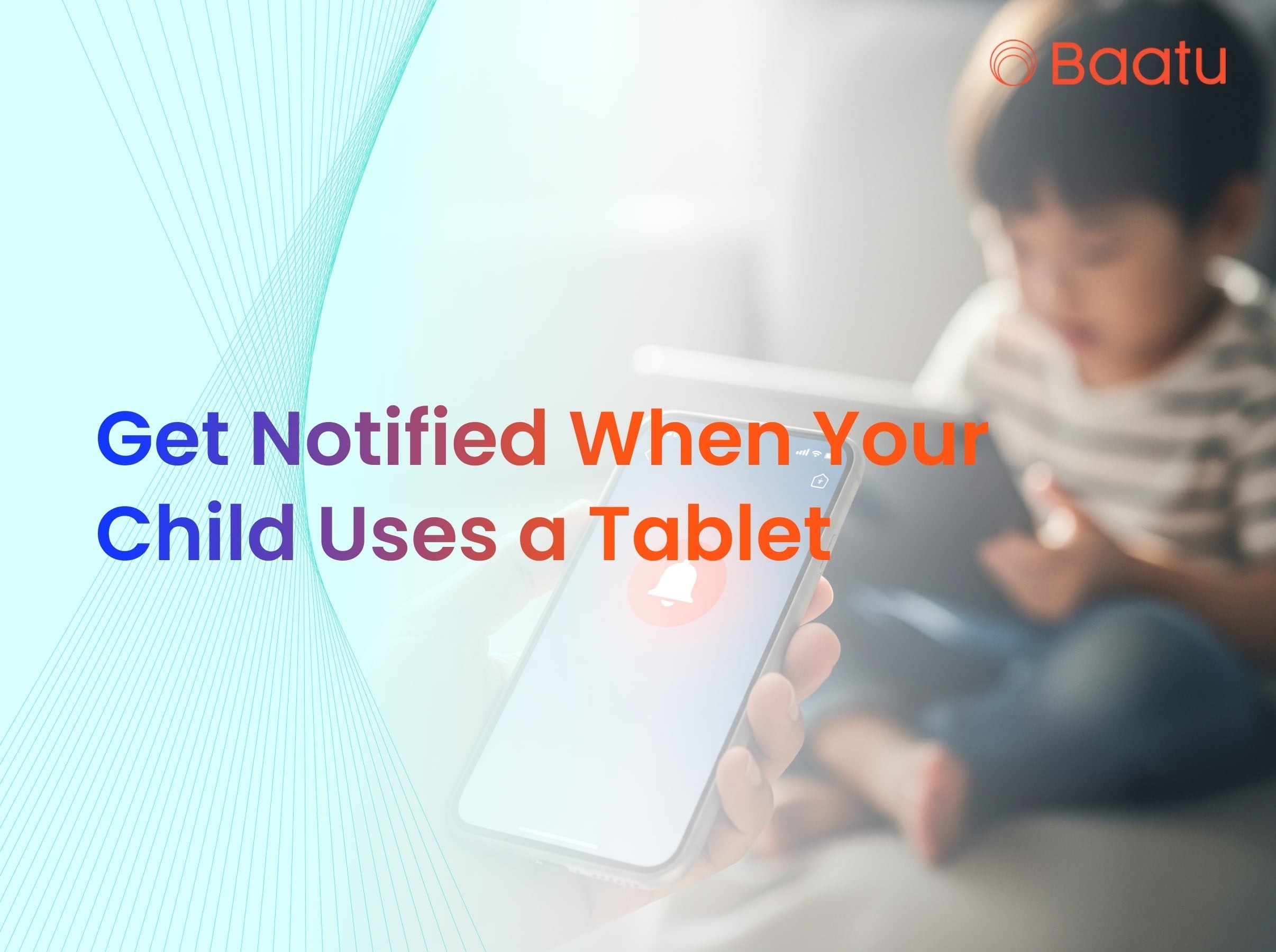 Why Real-Time Alerts Matter: Keeping Tabs on Your Child’s Device Activ ...