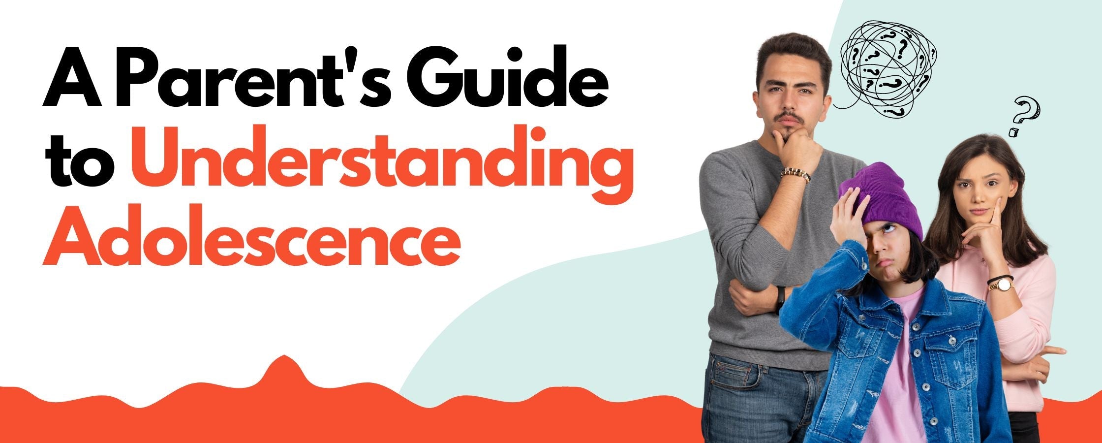 A Parent's Guide to Understanding Adolescence! – Baatu